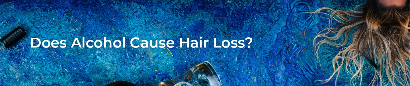 Alcohol and Hair Loss: What You Need To Know